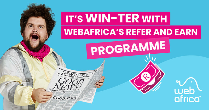 It’s WIN-ter with Webafrica’s Refer & Earn Programme! | Webafrica Blog